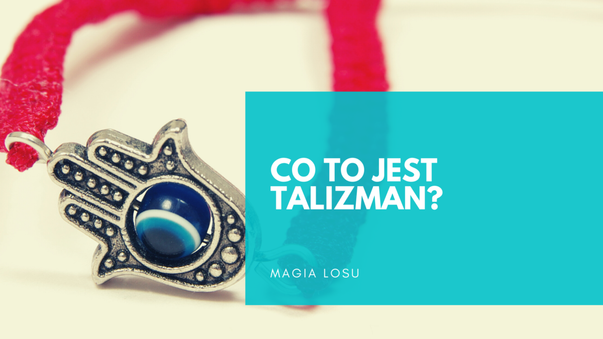 Co to jest talizman? – Magia Losu